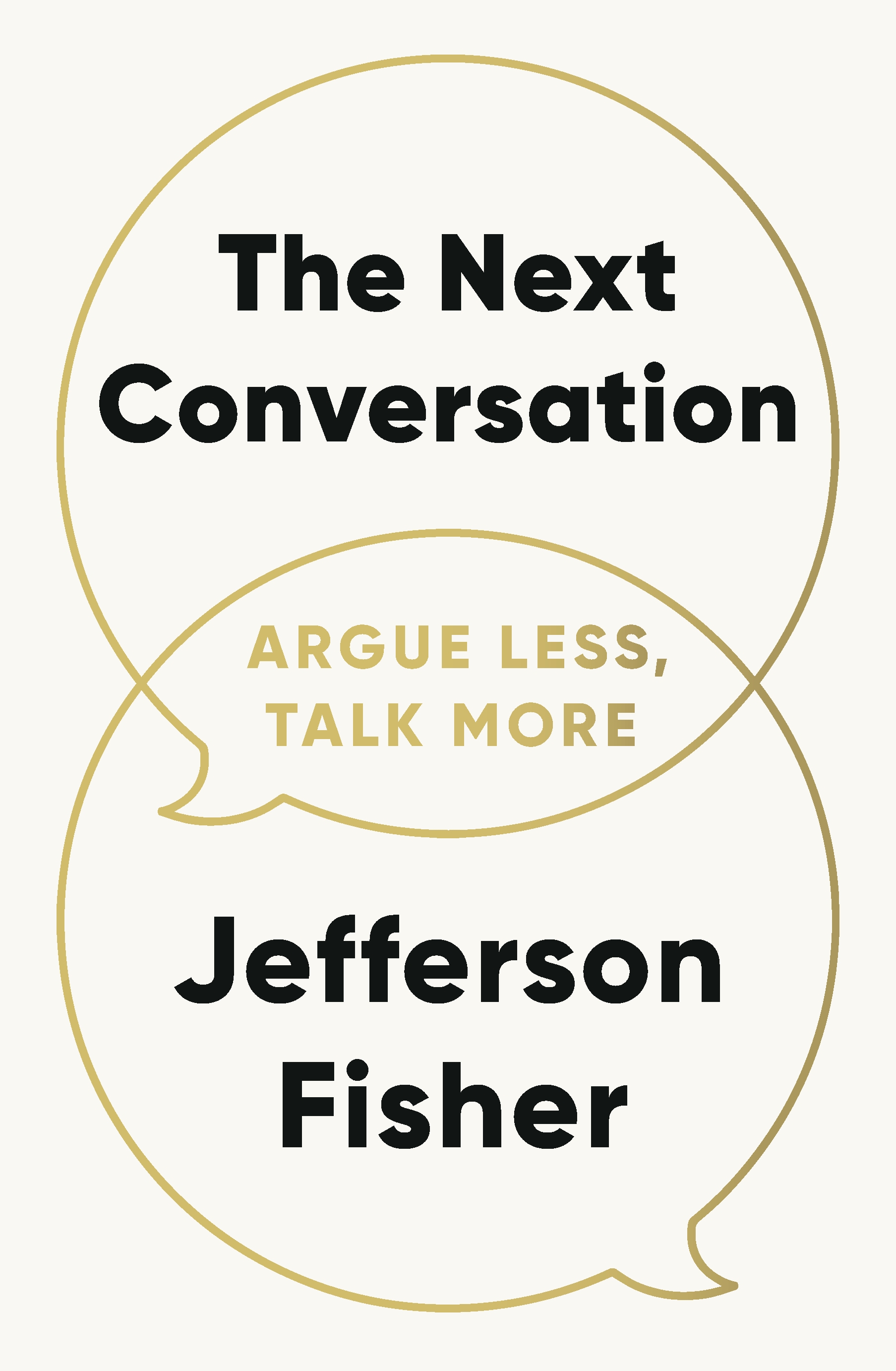 The Next Conversation: Argue Less, Talk More by Fisher, Jefferson | Penguin Random House South ...